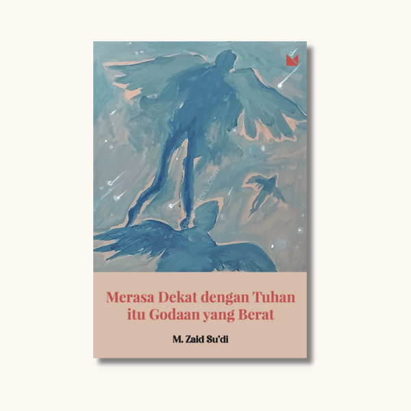 Merasa Dekat dengan Tuhan Itu Godaan yang Berat - Buku Mojok Merasa Dekat dengan Tuhan Itu Godaan yang Berat - Buku Mojok